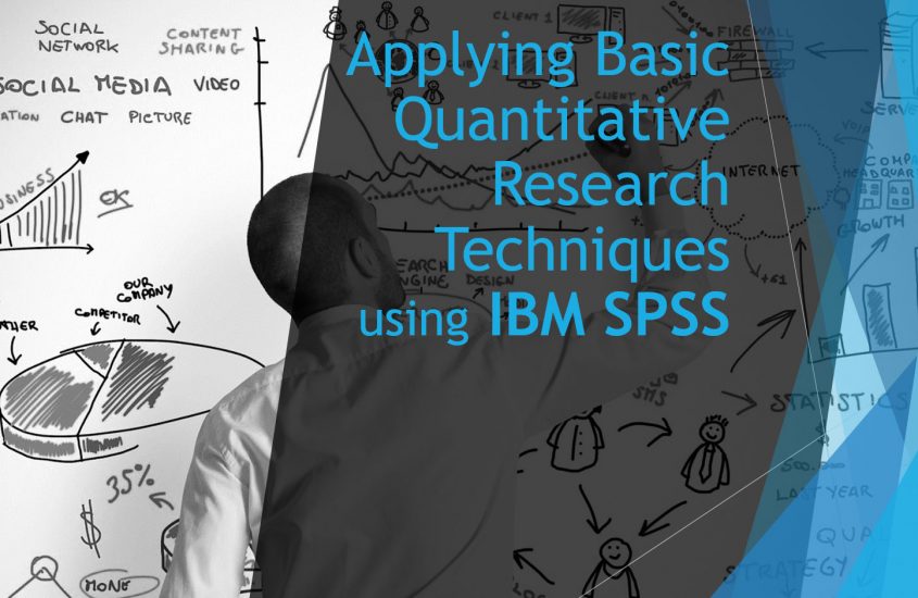 Applying Basic Quantitative Research Techniques using IBM SPSS – Part I ...